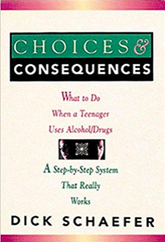 Choices and Consequences: What to Do When a Teenager Uses Alcohol/Drugs ...
