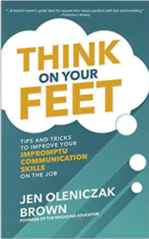 Think on Your Feet: Tips and Tricks to Improve Your Impromptu ...